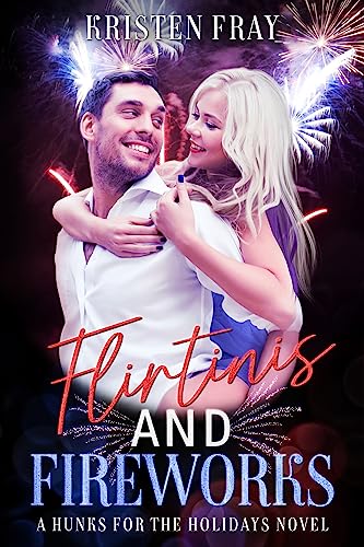 Flirtinis and Fireworks: A Hunks for the Holidays Novel – Functionally Fictional