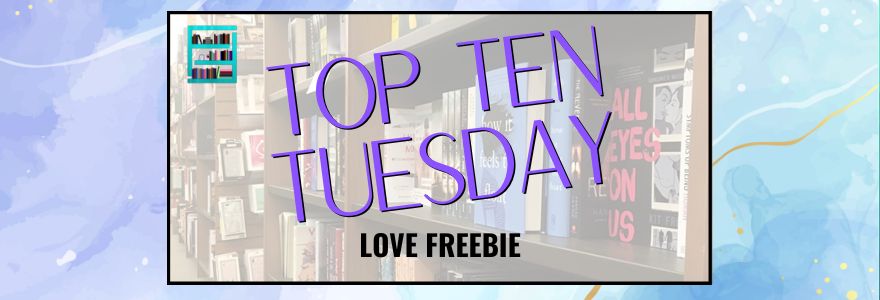 Top Ten Tuesday: Love Freebie – Functionally Fictional