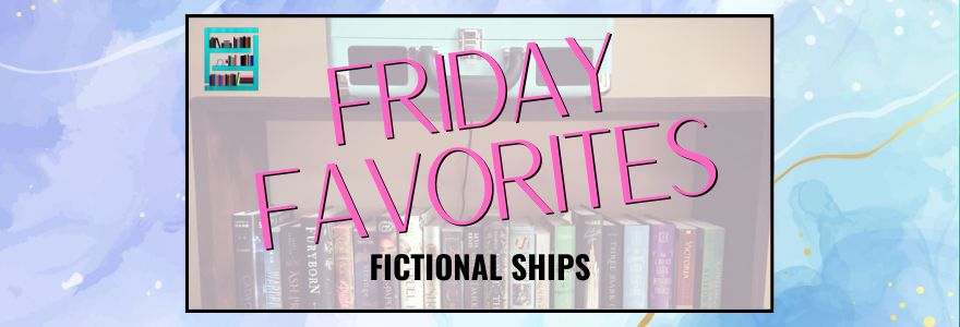 Friday Favorites: Fictional Ships – Functionally Fictional